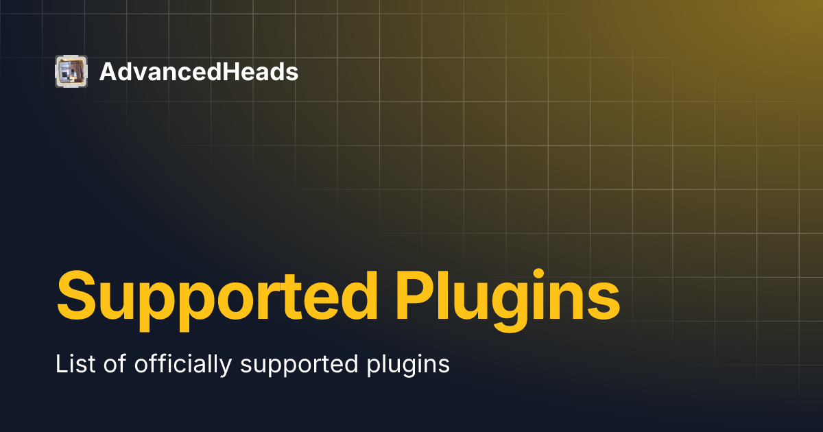 Supported Plugins | AdvancedHeads